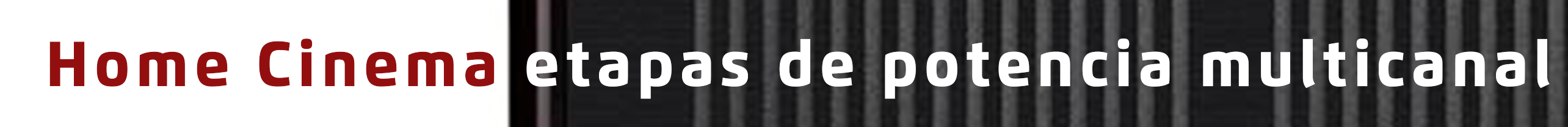 Etapas de potencia multicanal | Home cinema | Grandes marcas